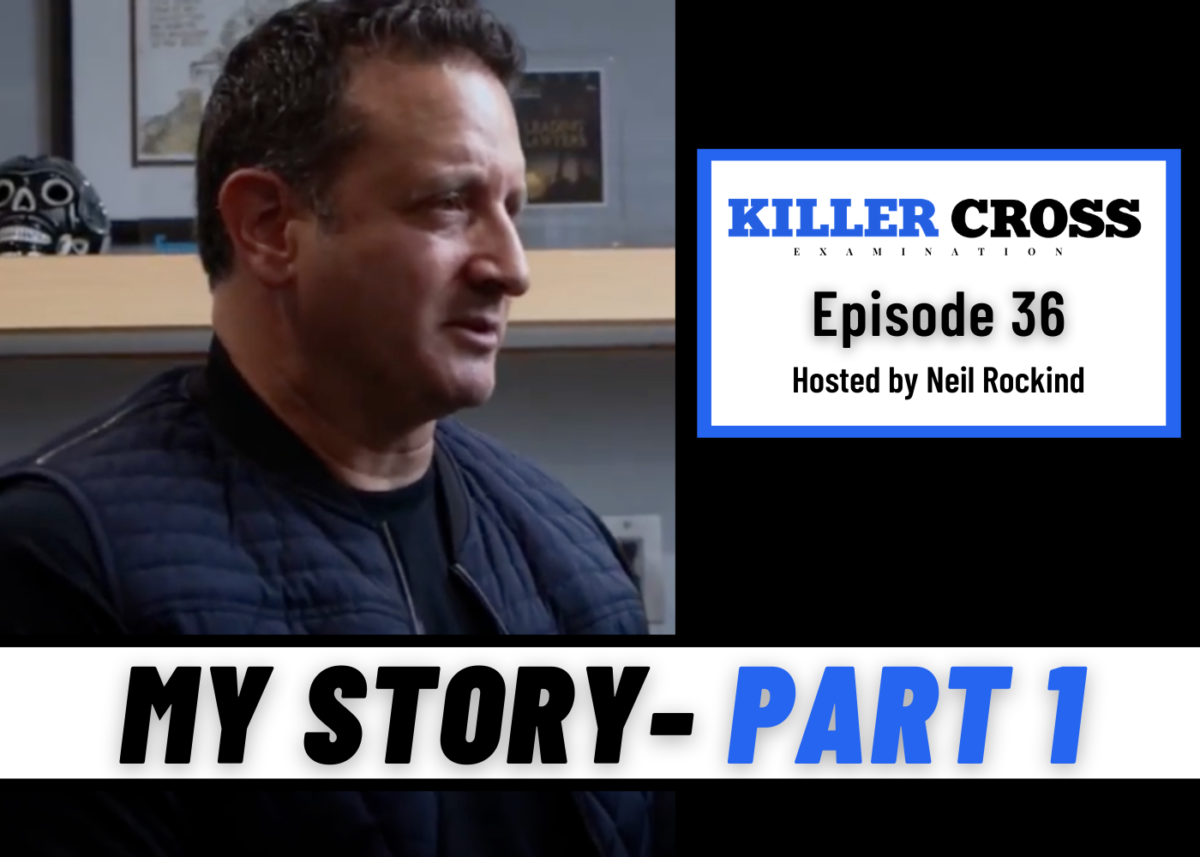 Episode 36: My Story- Part 1 - Killer Cross Examination