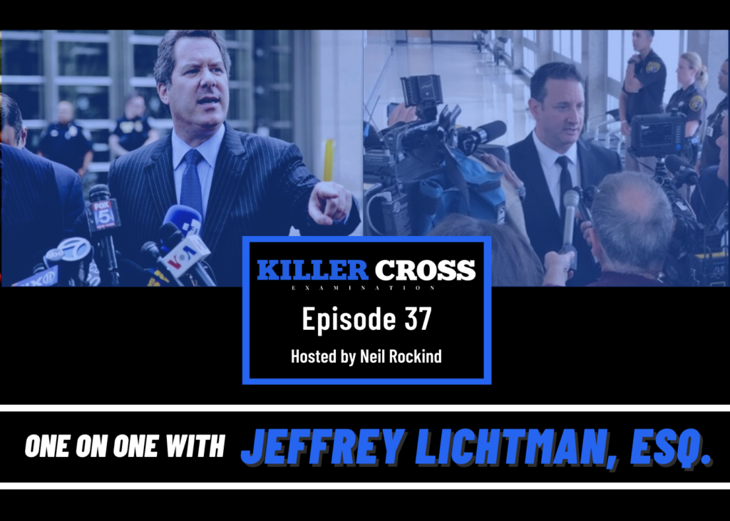 Episode 37: One on One with Jeffrey Lichtman - Killer Cross Examination